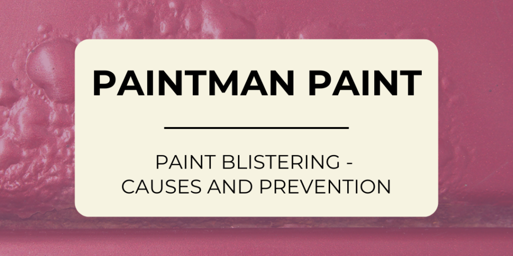 Paint blistering /microbubbling – causes and prevention - Paintman Paint